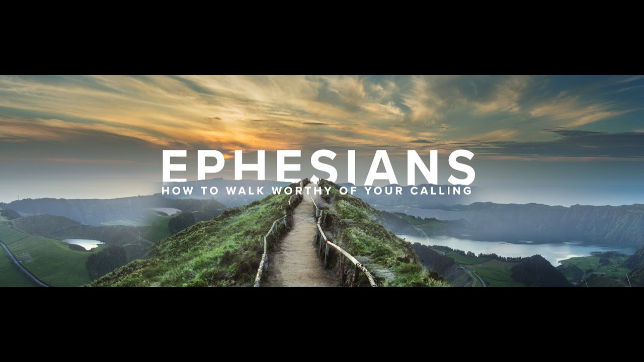 Ephesians Wk3 | Why You Should Live Worthy of Your Calling - YouTube