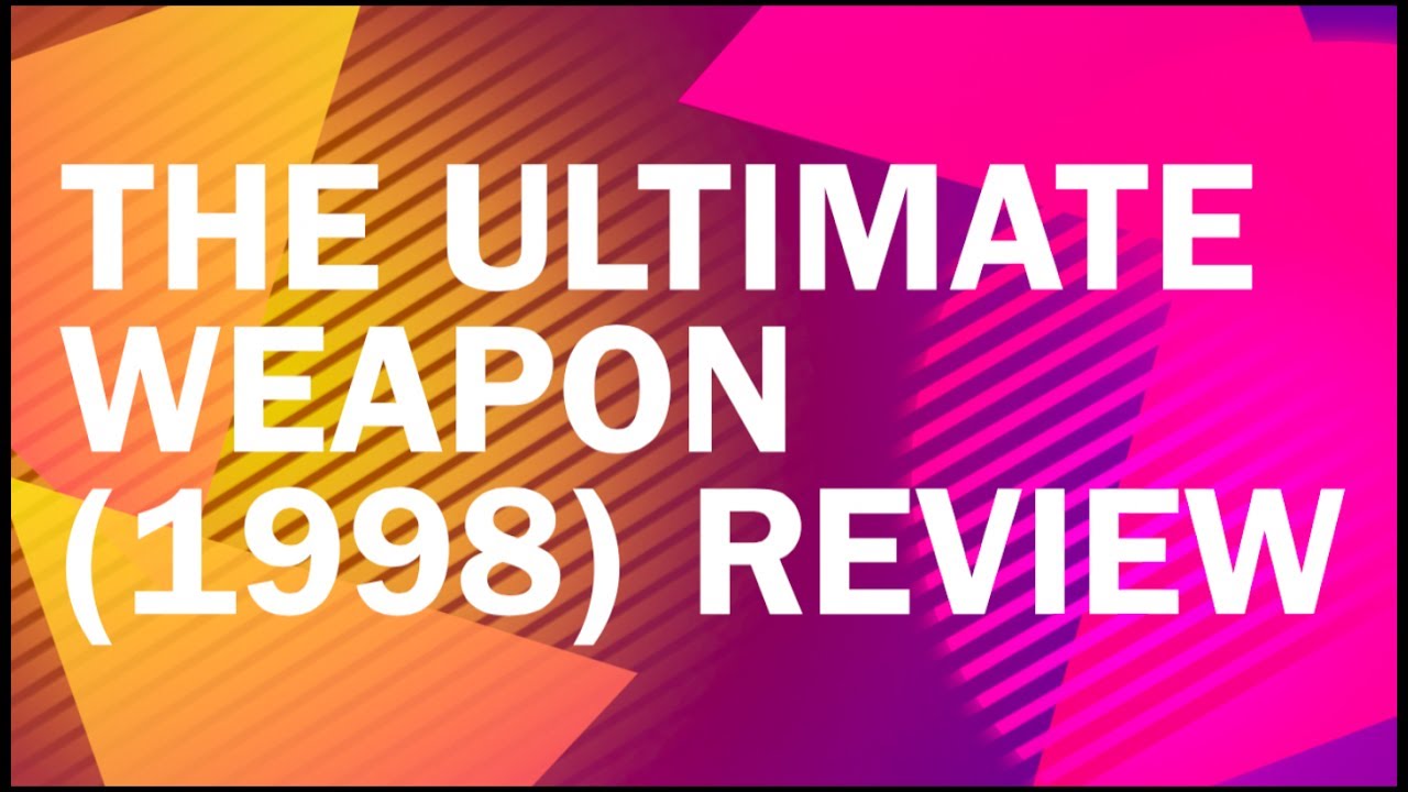 The Ultimate Weapon (1998) Review - YouTube