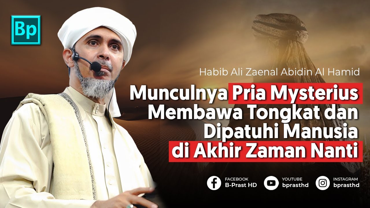 "Qahthan" Pria Misterius Pembawa Tongkat Di Akhir Zaman | Habib Ali ...
