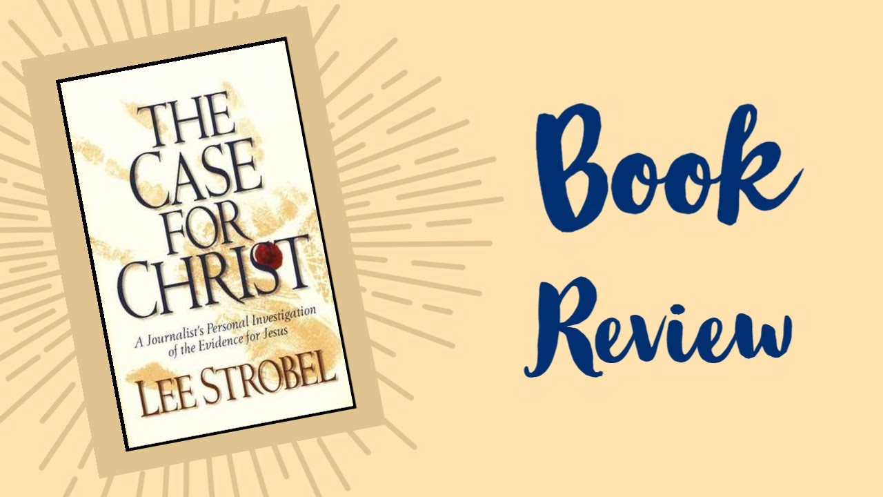 Book Review The Case For Christ YouTube book-review-the-case-for-christ-youtube