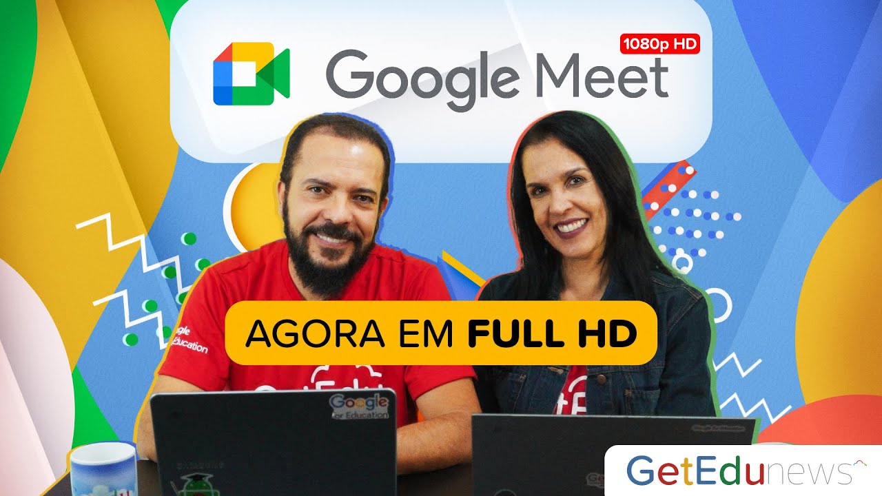 GetEdu News: Google Meet agora em Full HD e nova ferramenta de busca nos editores do Google ...