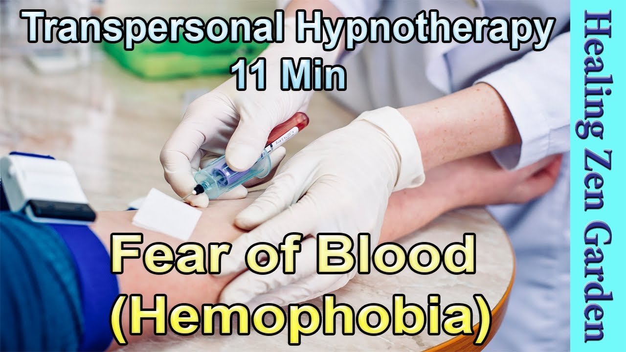Fear of Blood (Hemophobia), 11 Min Hypnosis, Transpersonal Hypnotherapy ...