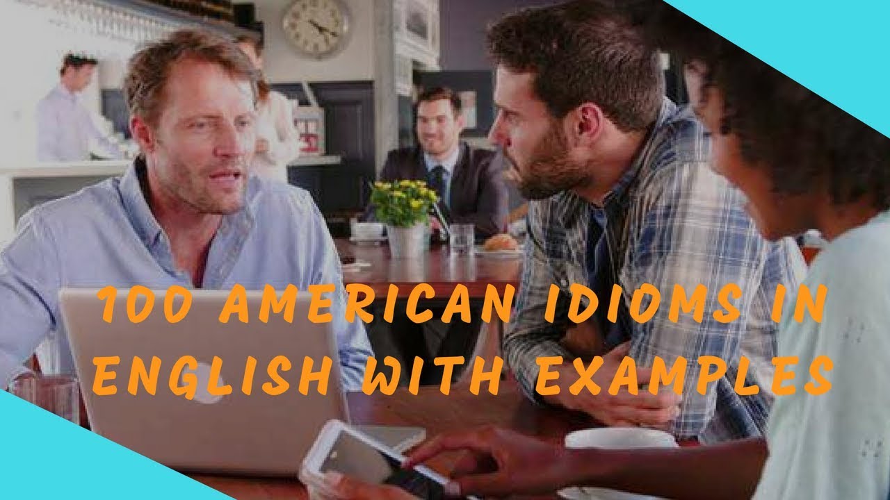 100 American Idioms In English With Examples ★ Practice Speaking ...