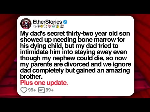 My Dad's Secret Thirty-Two Year Old Son Showed Up Needing Bone Marrow ...