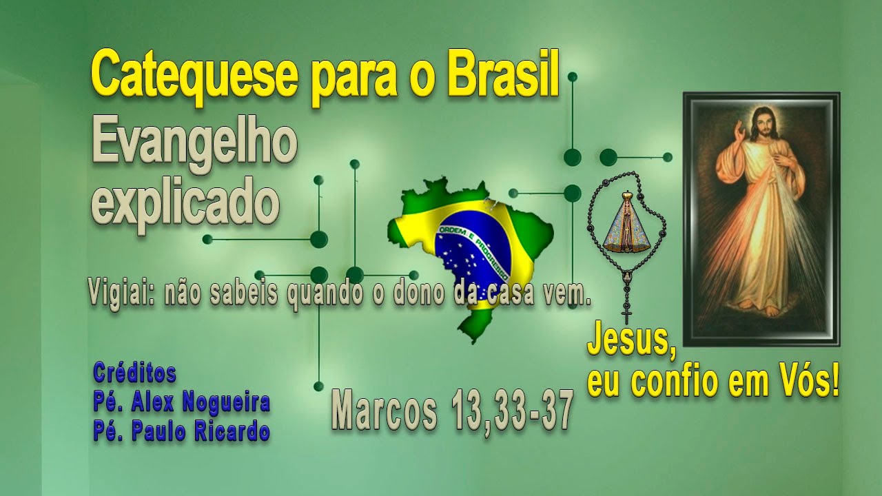 Evangelho Explicado. Marcos 13, 33-37. Vigiai não sabeis quando o dono ...