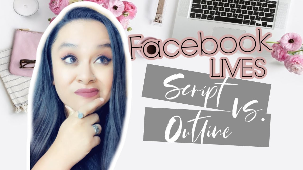 Facebook Lives Scripts vs Outlines - YouTube