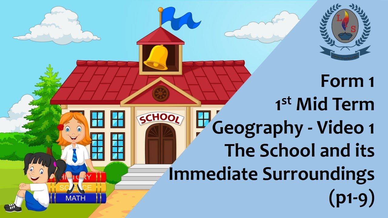 Form 1 - 1st Mid Term - Geography - Video 1-The School and its ...