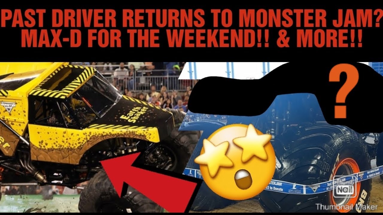 PAST DRIVER RETURNS TO MONSTER JAM? MAX-D FOR THE WEEKEND!! & MORE ...