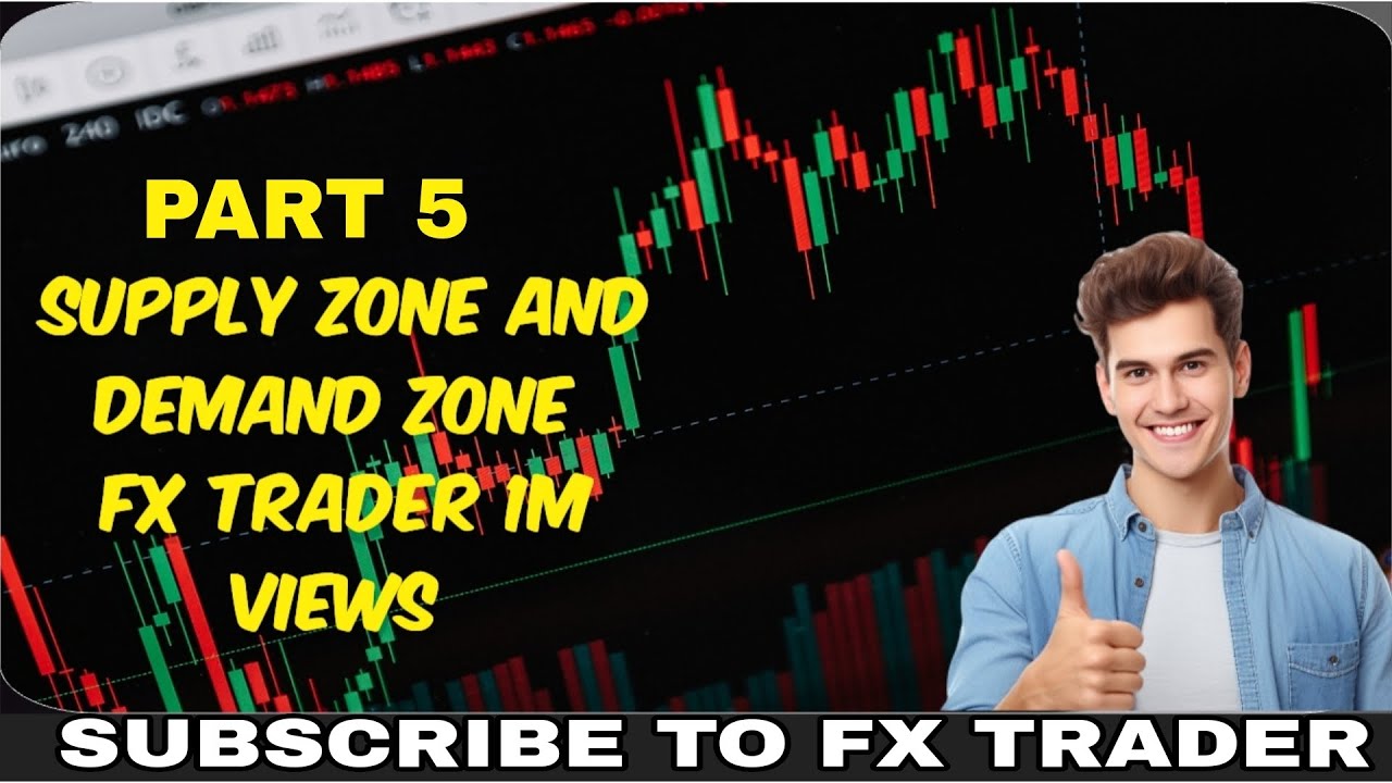 PART 5 SUPPLY ZONE AND DEMAND ZONE ||FX TRADER 1M VIEWS || FOREX ...
