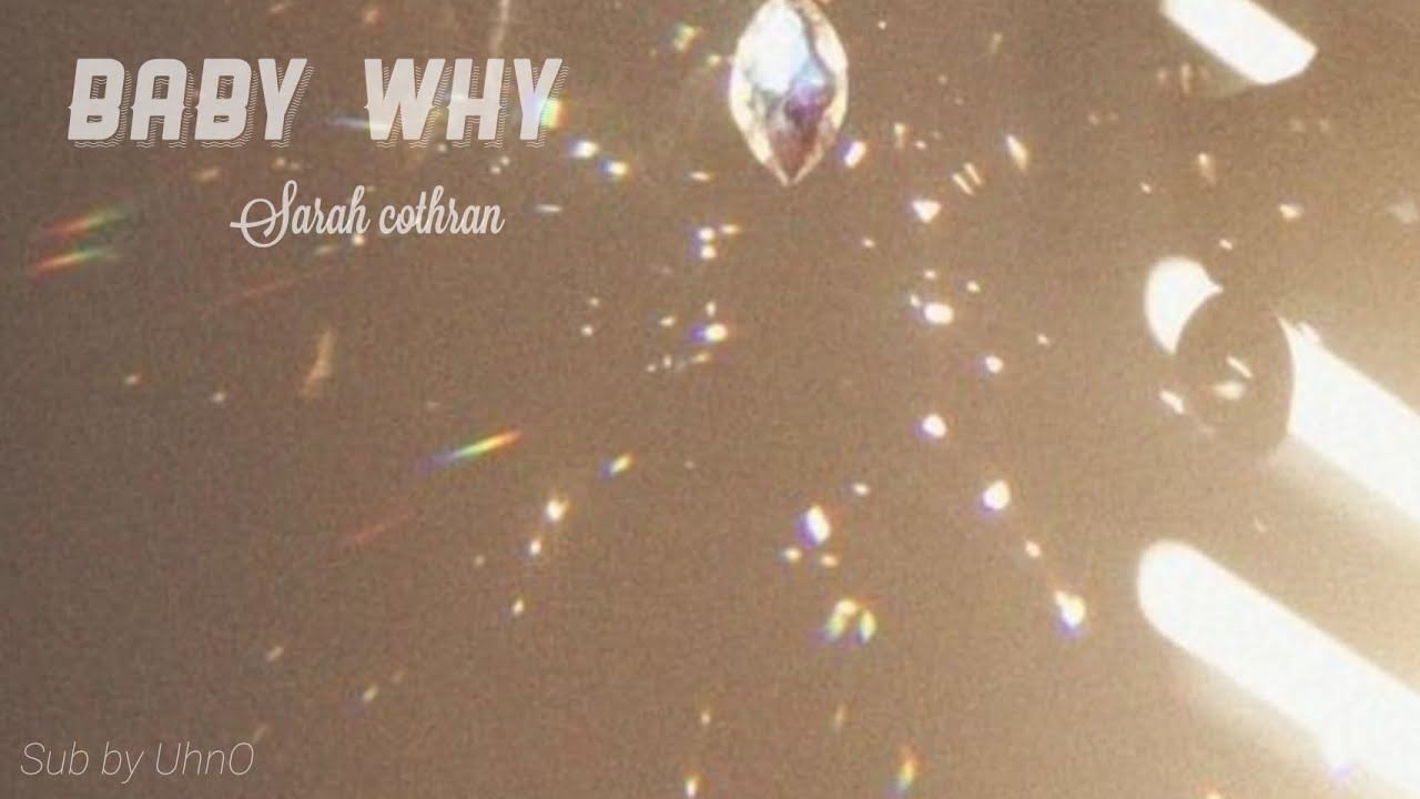 Baby Why ~ Sarah Cothran [Lyrics - Vietsub] - YouTube