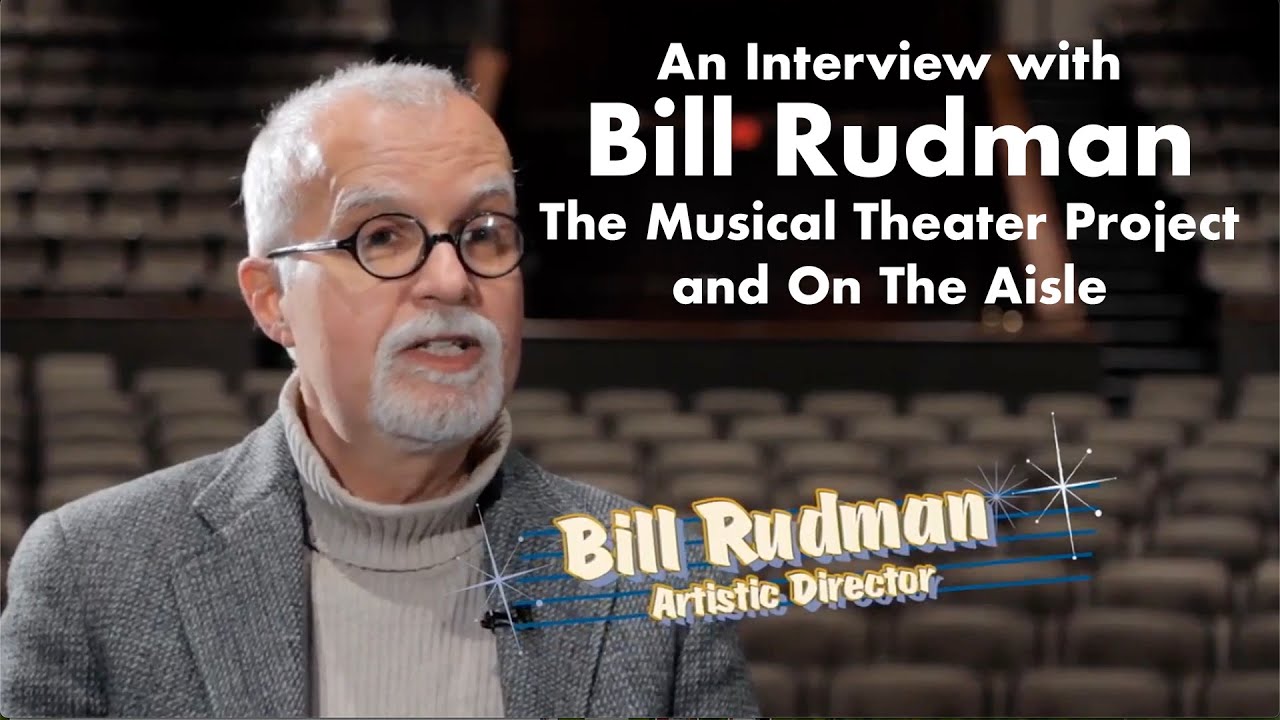 Bill Rudman of The Musical Theater Project and On The Aisle talks with ...