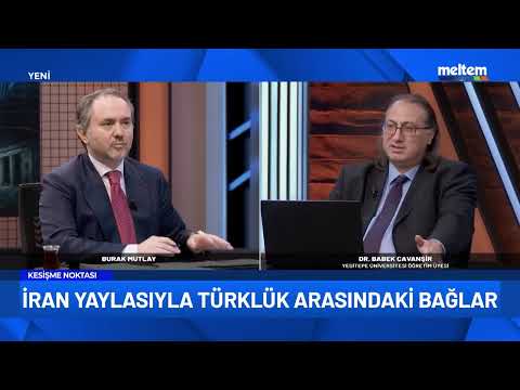 İran ve Türkler | Dr. Babek Cavanşir | Burak Mutlay ile Kesişme Noktası
