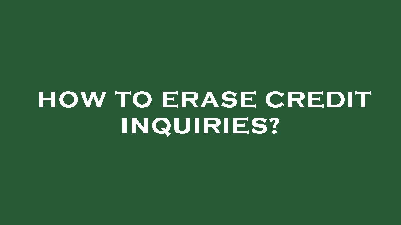 How To Erase Credit Inquiries YouTube How To Erase Credit Inquiries YouTube