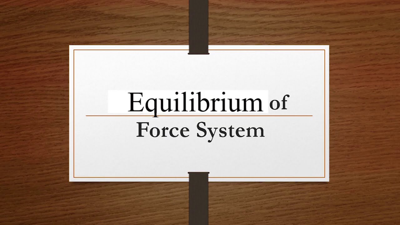 Discussion of Equilibrium of Force System - YouTube