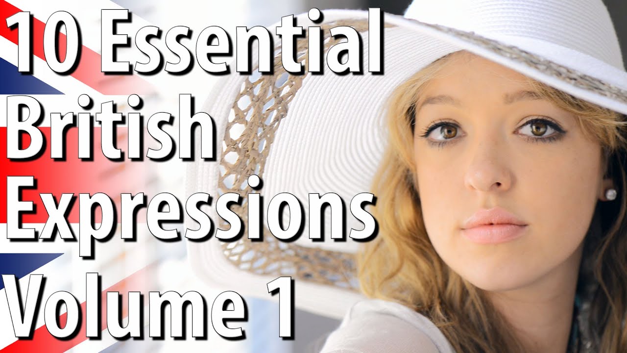 10 Essential British English Expressions Volume 1 YouTube 10-essential-british-english-expressions-volume-1-youtube