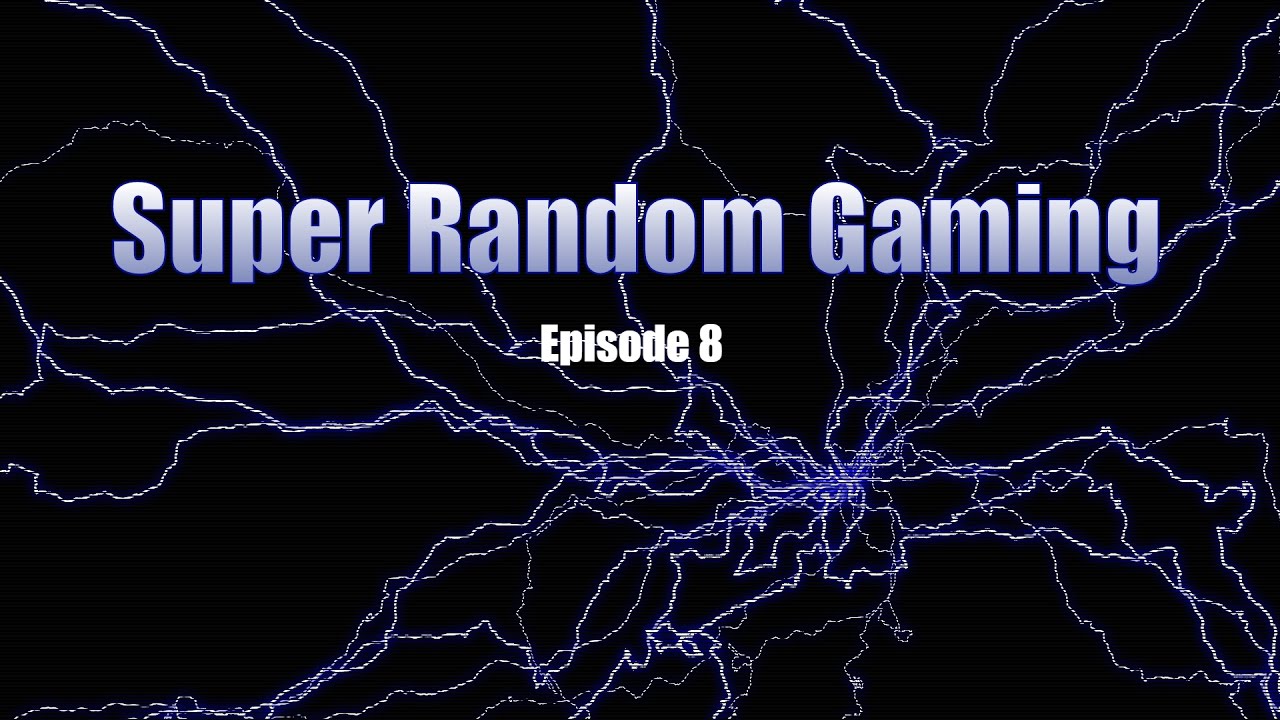 Super Random Gaming ep 8 - YouTube