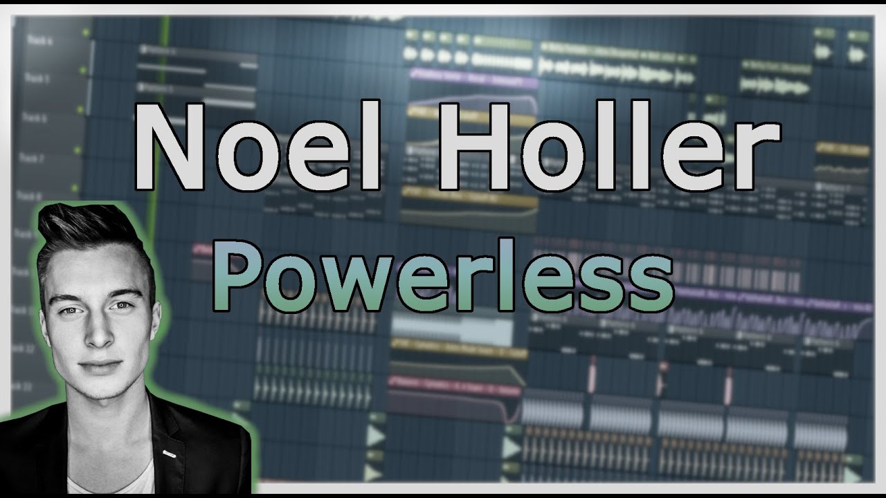 Noel Holler - Powerless [Fl Studio Remake + Free FLP] - YouTube