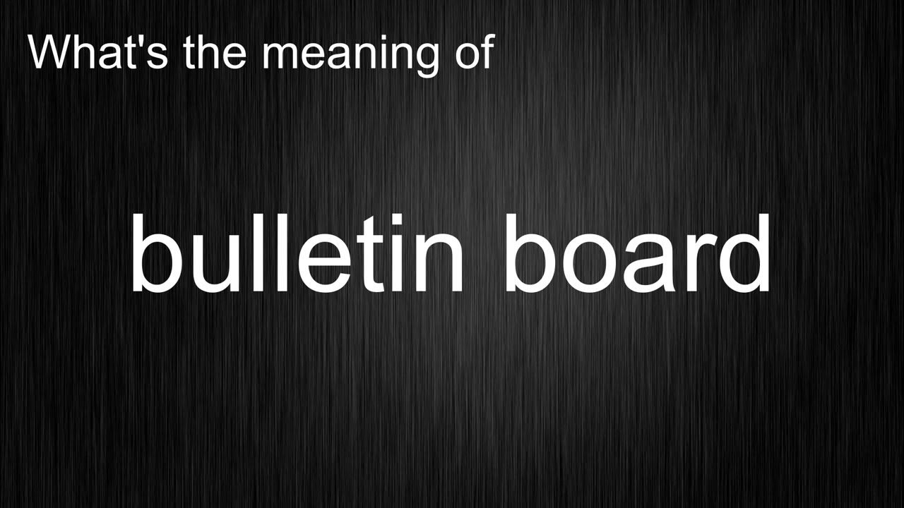 What s The Meaning Of bulletin Board How To Pronounce Bulletin Board what-s-the-meaning-of-bulletin-board-how-to-pronounce-bulletin-board