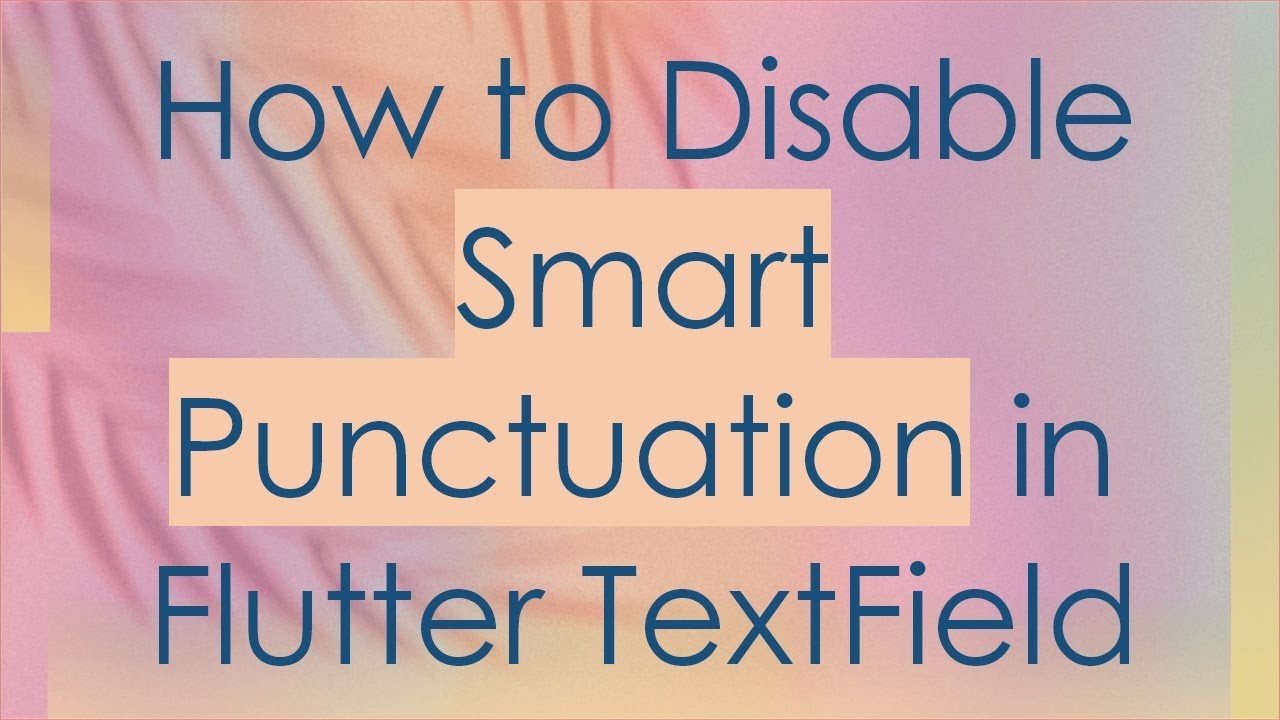 How To Disable Smart Punctuation In Flutter Textfield Youtube