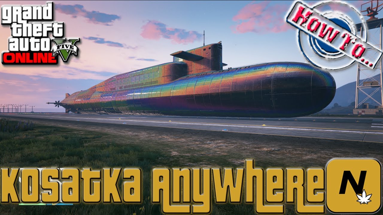 Grand Theft Auto V Online: Spawn Kosatka Anywhere - YouTube