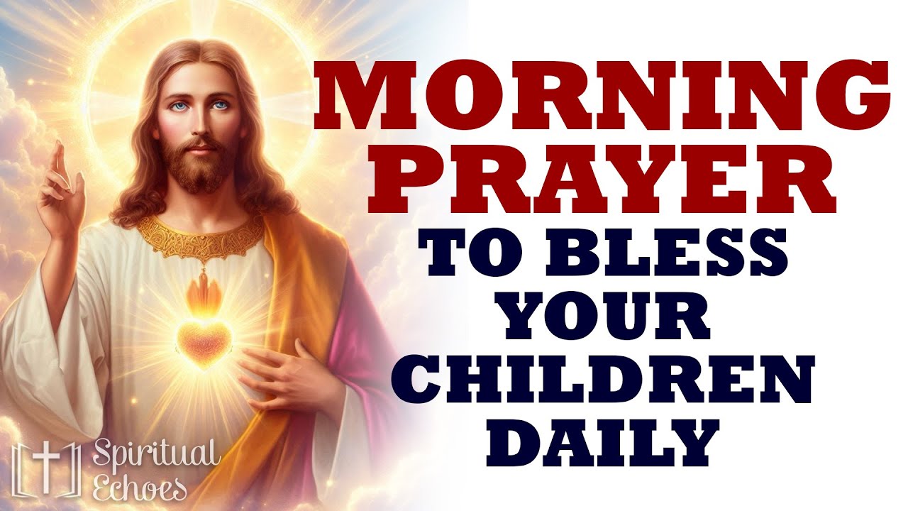 MORNING PRAYER TO BLESS YOUR CHILDREN DAILY - PRAYER FOR CHILDREN - YouTube