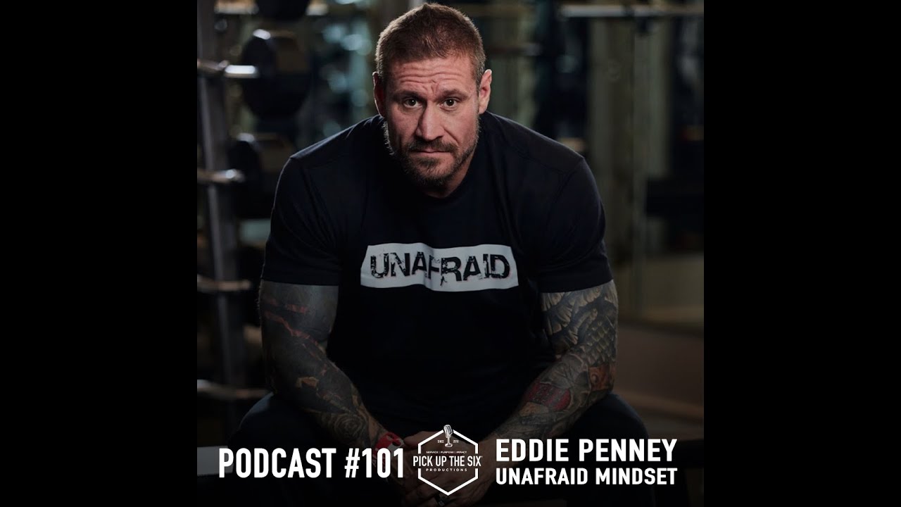 PODCAST #101: EDDIE PENNEY, FORMER NAVY SEAL ON THE UNAFRAID MINDSET ...