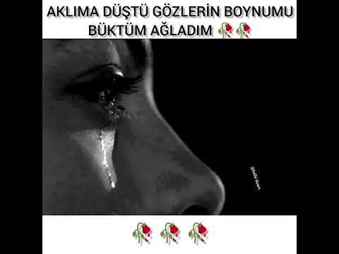 AKLIMA DÜŞTÜ GÖZLERİN BOYNUMU BÜKTÜM AĞLADIM 🥀🥀