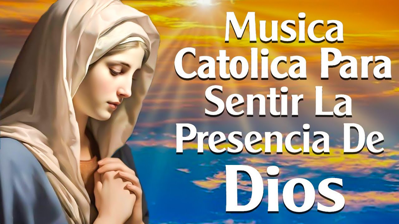 Música Católica 2024 🌹 Hermosa Música Católicas Adoración y Alabanza 🌺 ...