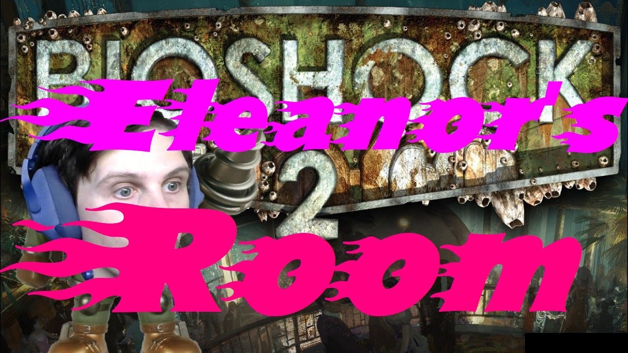 Bioshock 2 - 17 - Eleanor's Room - YouTube