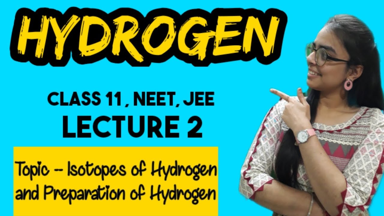 HYDROGEN || CLASS 11 || LECTURE 2 || ISOTOPES OF HYDROGEN , PREPARATION ...
