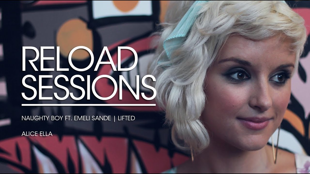 Naughty Boy Ft. Emeli Sande: Lifted - Alice Ella - YouTube