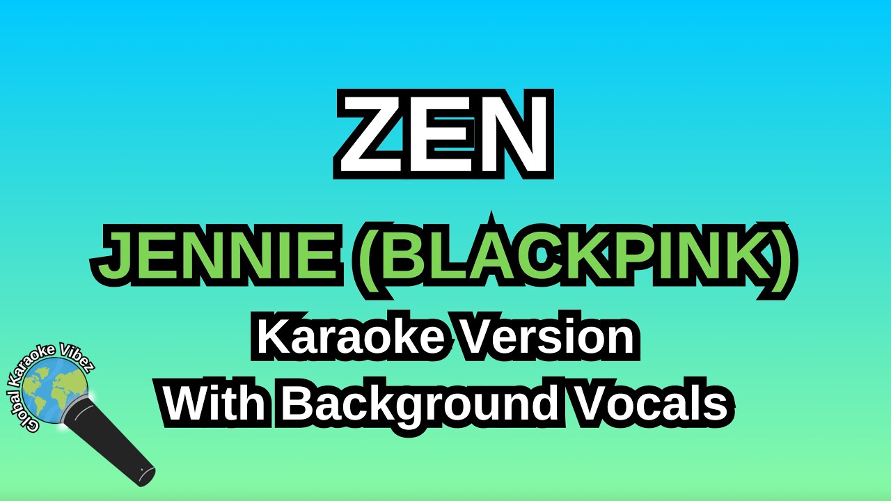 ZEN By JENNIE (Karaoke Version With Backing Vocals) - YouTube