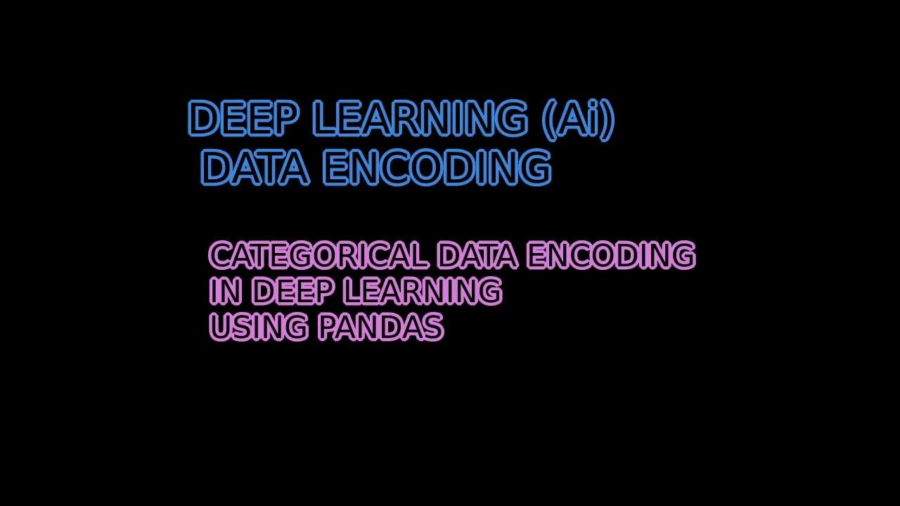 How to ENCODE CATEGORICAL DATA (TEXT DATA) FOR DEEP LEARNING using PYTHON PANDAS DATAFRAME - YouTube