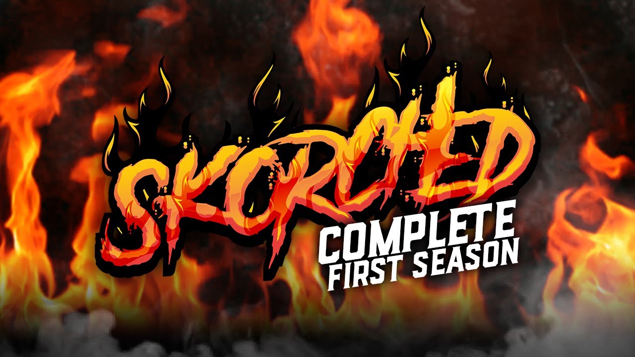 SKORCHED Complete First Season! - YouTube