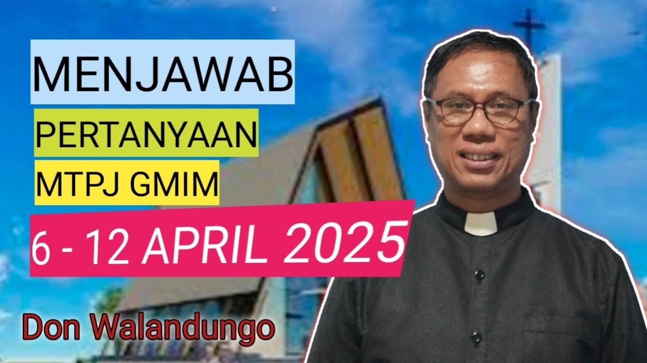 MENJAWAB PERTANYAAN MTPJ GMIM 6 - 12 APRIL 2025 - YouTube