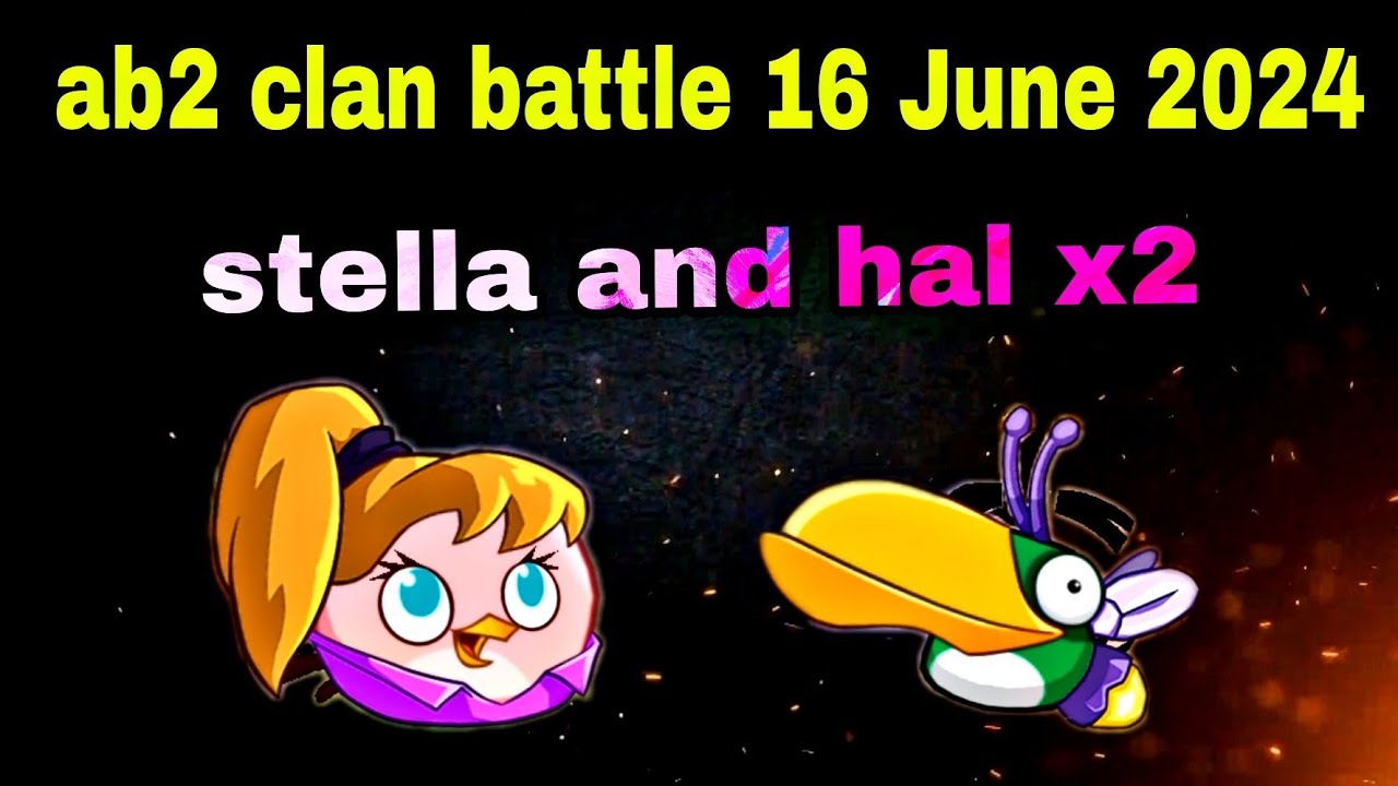 Angry birds 2 clan battle 16 June 2024 stella and hal x2#ab2 clan ...