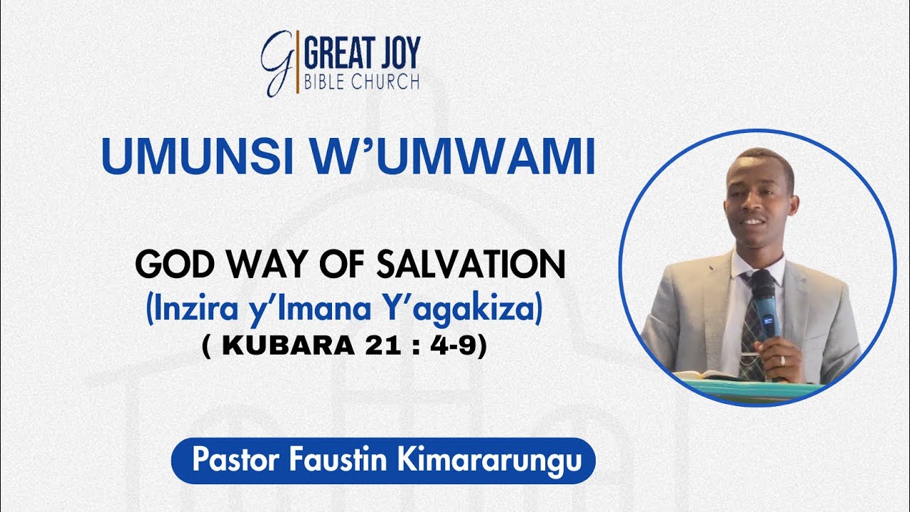 GOD WAY OF SALVATION - KUBARA 21:4-9 / Pastor Faustin Kimararungu /GJBC ...