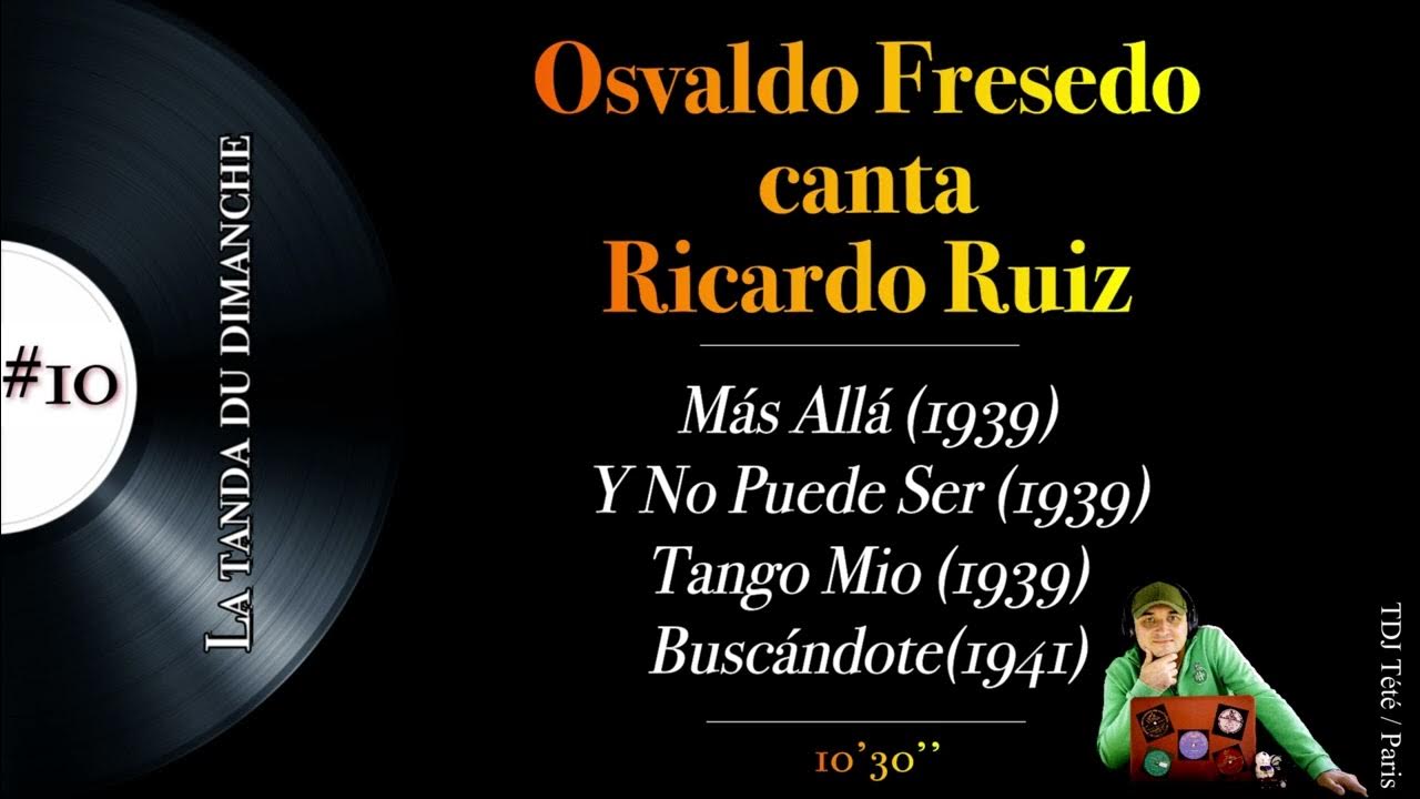 La Tanda du Dimanche #10 - Osvaldo FRESEDO canta Ricardo RUIZ / TDJ Tété (Etienne Buraud - Paris ...