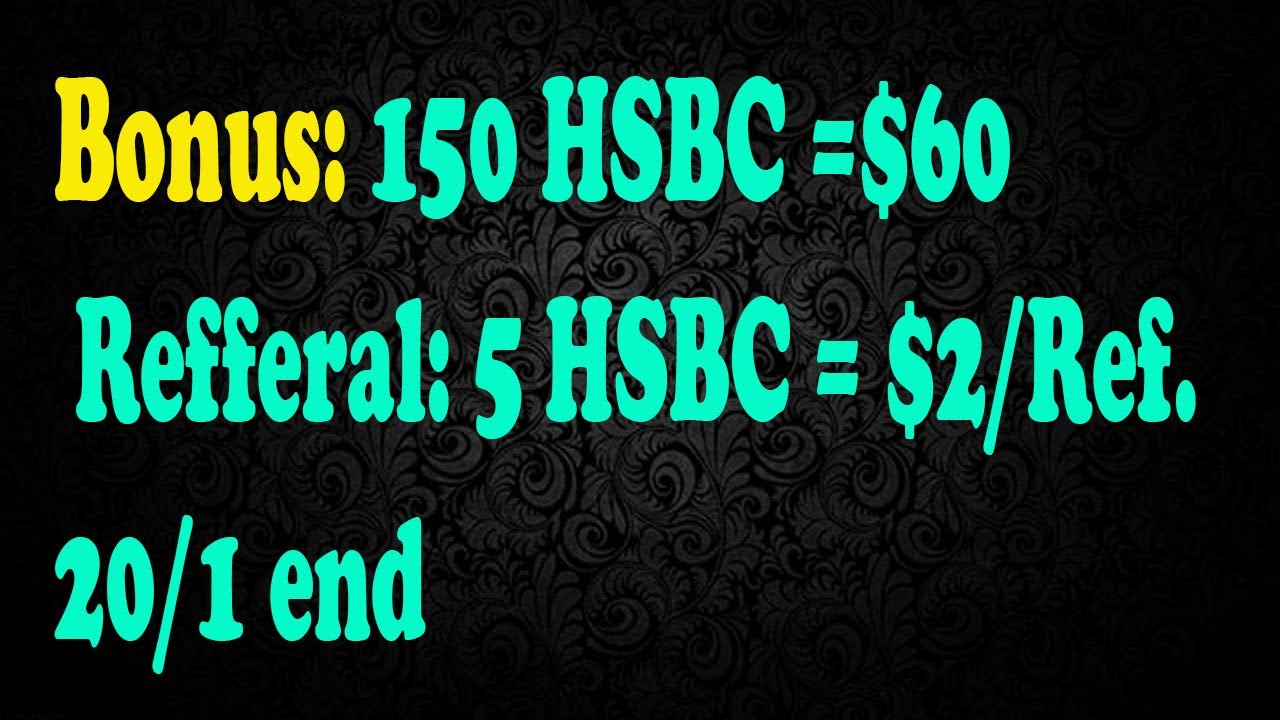 Hsbc Bank Airdrop; Nhận Bonus: 150 HSBC ($60) + Refferal: 5 HSBC ($2 ...