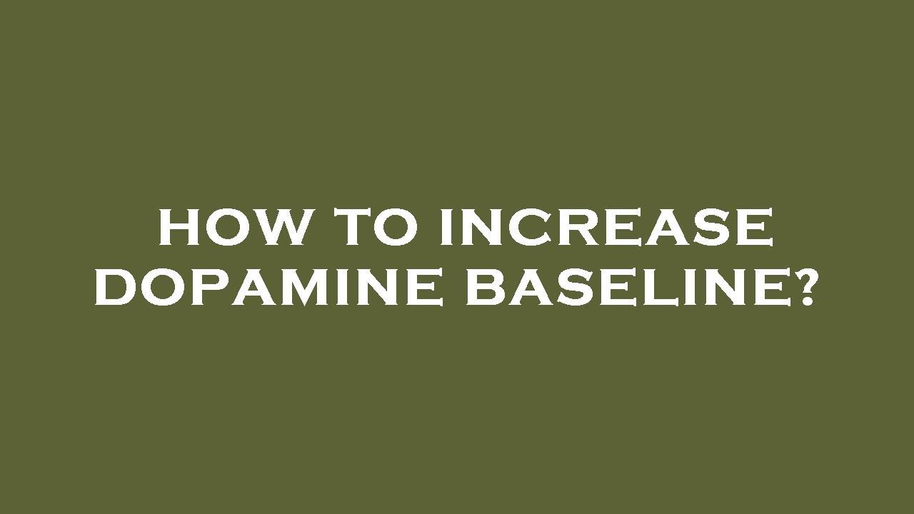 How to increase dopamine baseline? - YouTube