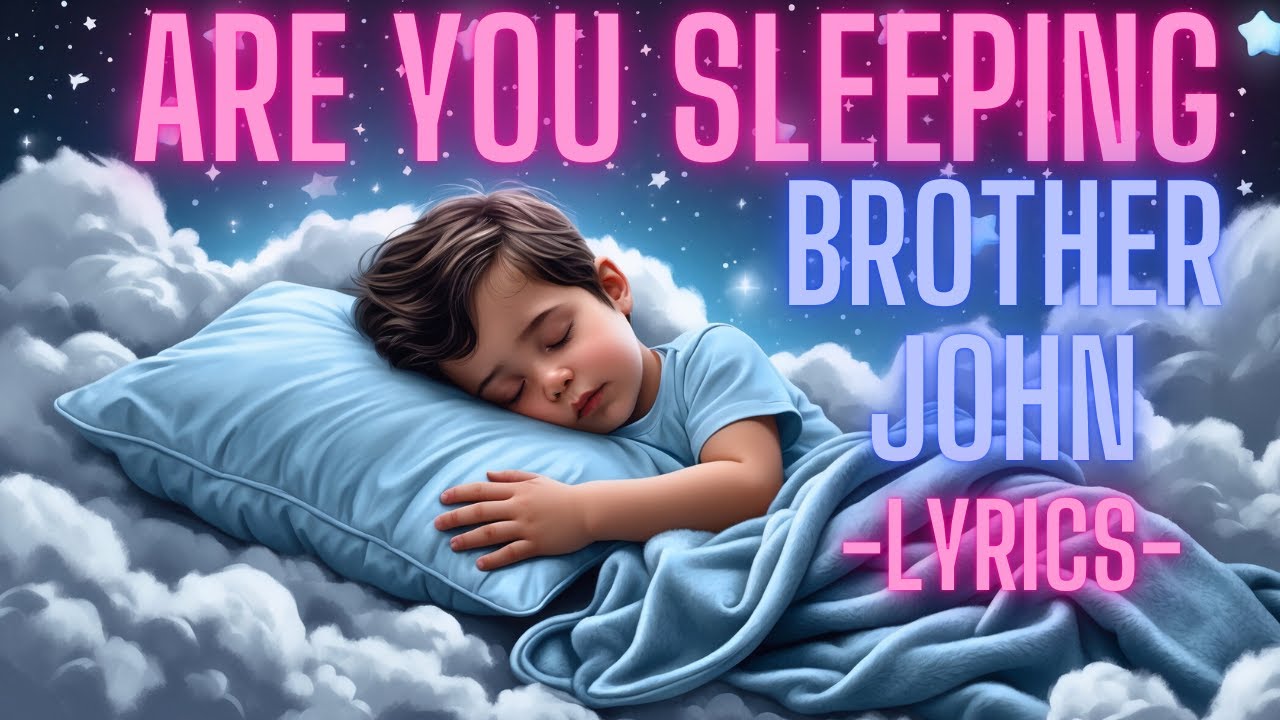 Are You Sleeping Brother John – The Most Popular Nursery Rhyme with ...