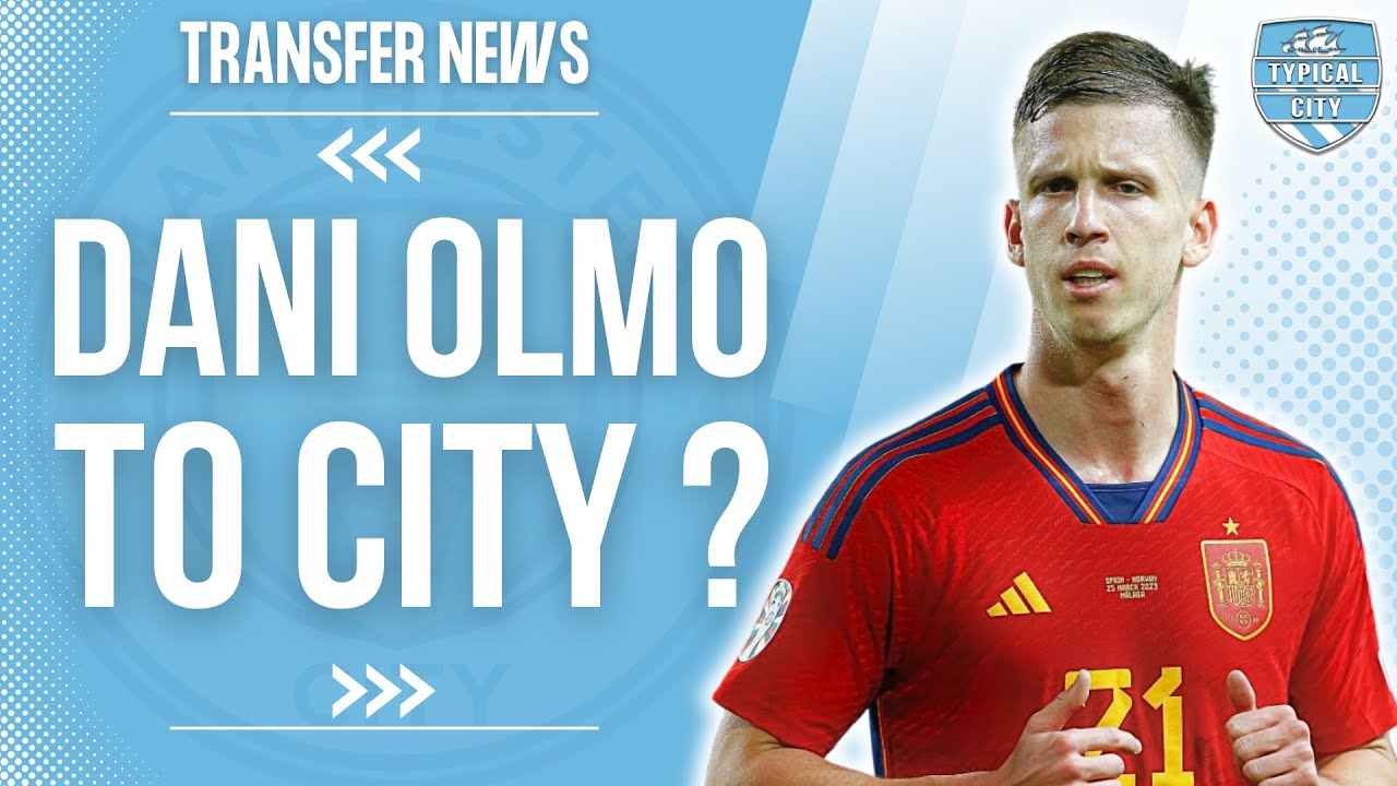 Manchester City to Sign Dani Olmo? Man City Transfer News - YouTube