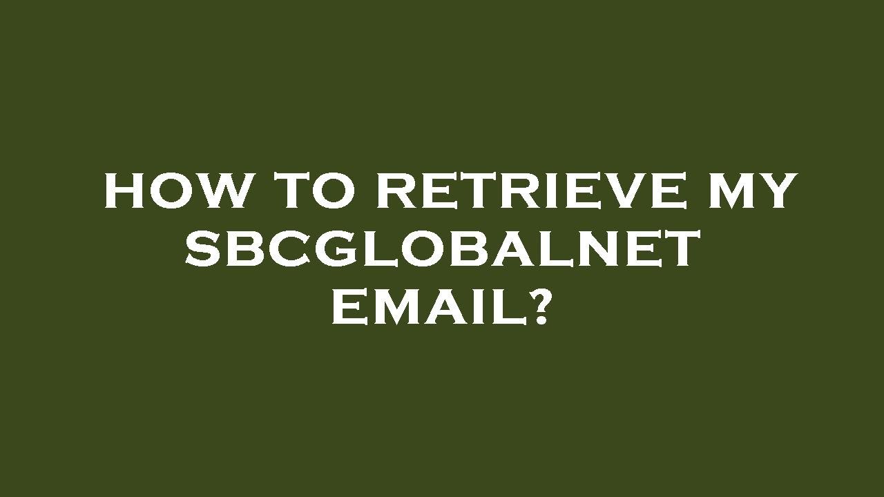 How To Retrieve My Sbcglobalnet Email YouTube how-to-retrieve-my-sbcglobalnet-email-youtube