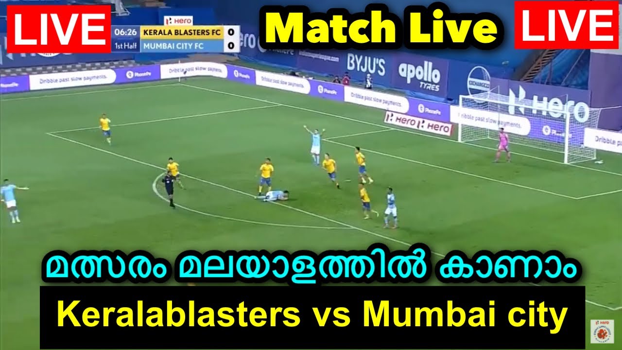 Keralablasters vs Mumbai city fc live / keralablasters live match ...