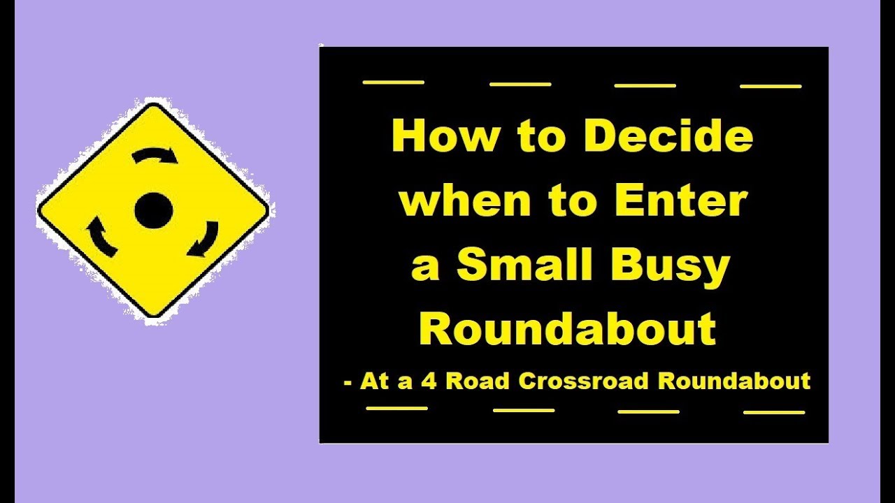How to Decide to Enter a Small Busy 4 Road Crossroad Roundabout - YouTube