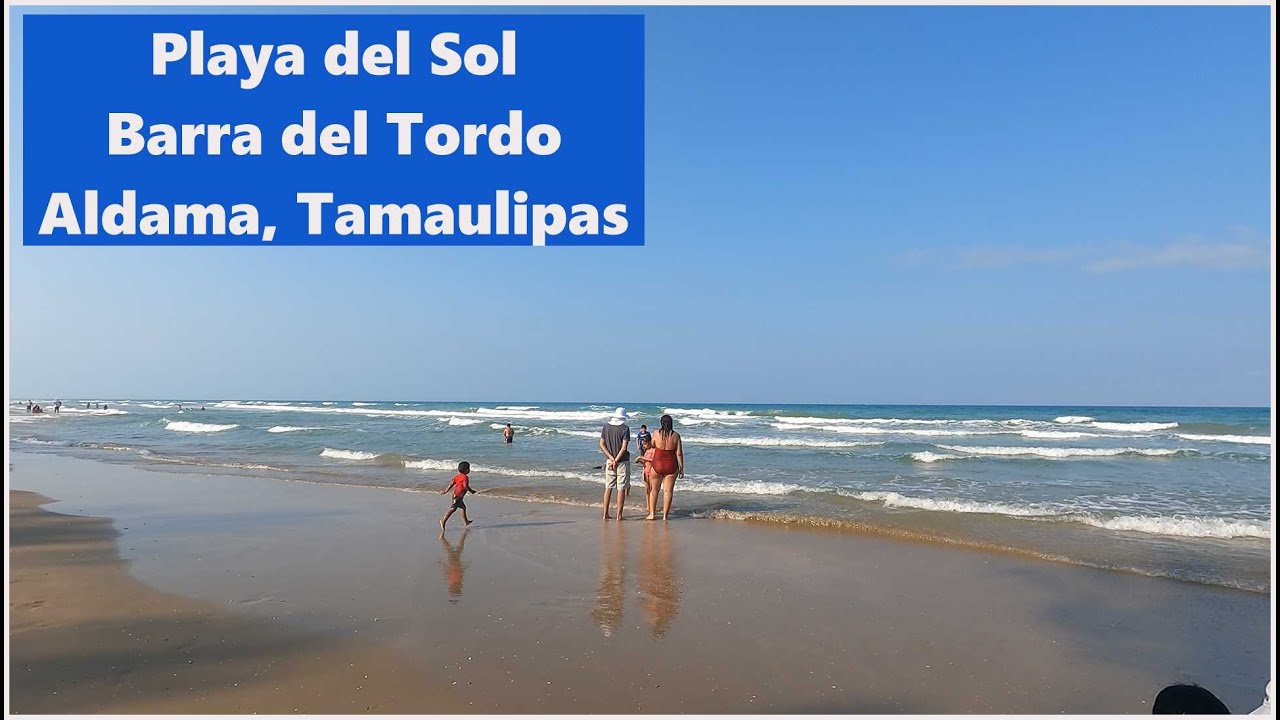 4K Playa del Sol, Barra del Tordo. Aldama, Tamaulipas. 2024 - YouTube