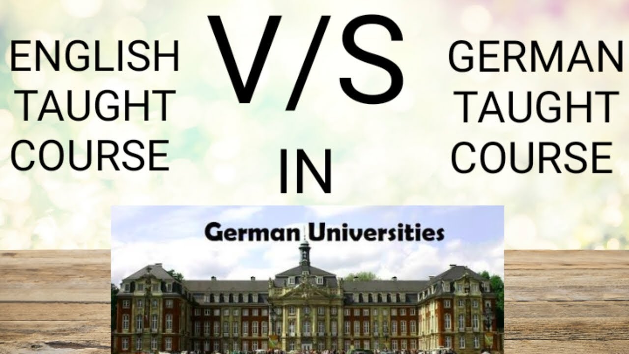 ENGLISH V S GERMAN TAUGHT COURSES IN GERMAN UNIVERSITIES ENGLISH V S GERMAN TAUGHT COURSES IN GERMAN UNIVERSITIES