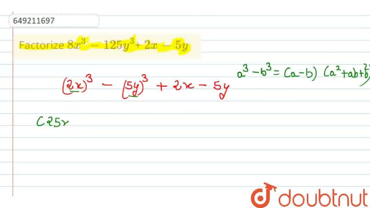 Factorize 8x 3 125y 3 n 2x 5y n CLASS 12 WEB QUESTIONS MATHS Factorize 8x 3 125y 3 n 2x 5y n CLASS 12 WEB QUESTIONS MATHS