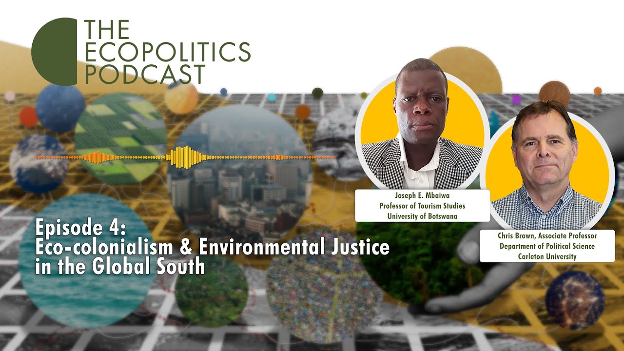 SEASON 2, EPISODE 4: Eco-colonialism and Environmental Justice in the ...
