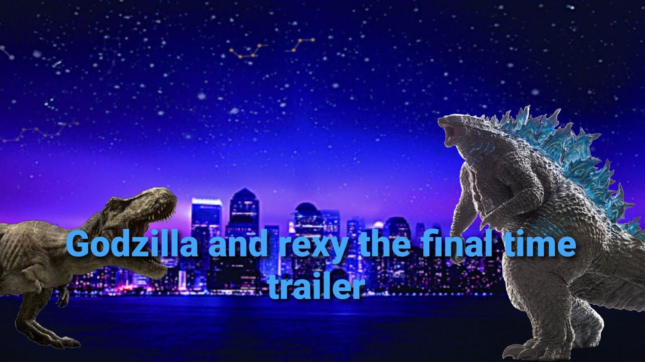 Godzilla and rexy the final time trailer - YouTube